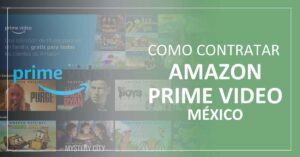 ¿Cómo contratar Amazon Prime Video en México?