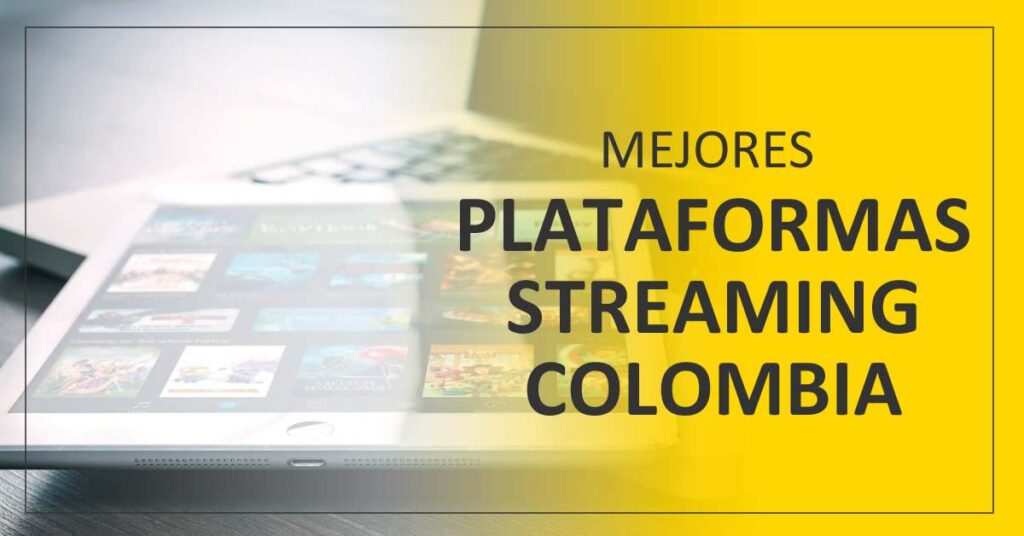 Mejores plataformas de streaming en Colombia