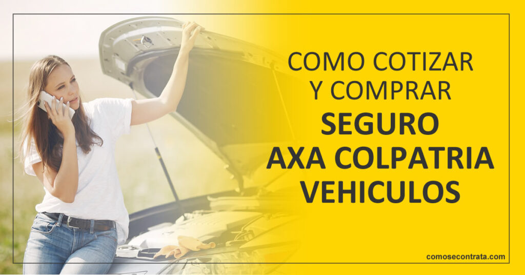 Axa Colpatria: cotizar y comprar Seguro Todo Riesgo Vehículo