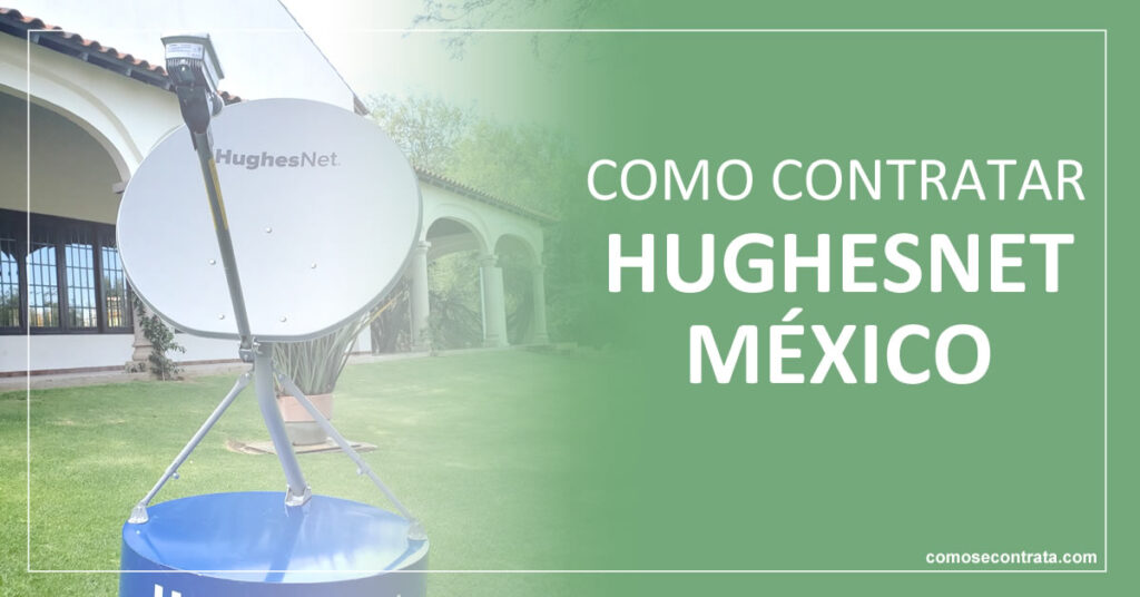 HughesNet México - Contratar (En Línea-Teléfono-WhatsApp)