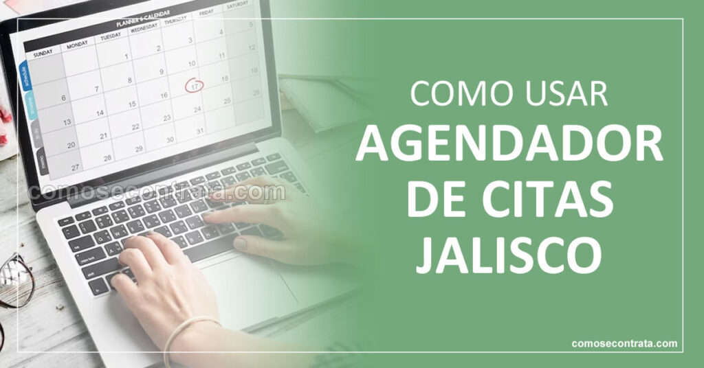 Agendador de Citas Jalisco - Qué es y Cómo Agendar Citas